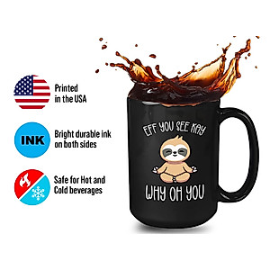 Bubble Hugs Yoga Coffee Mug 15oz Black - Eff You See Kay Why Oh You - Meditate Workout Namaste Calm Pilates Weight Enthusiast Reflection Quiet Time