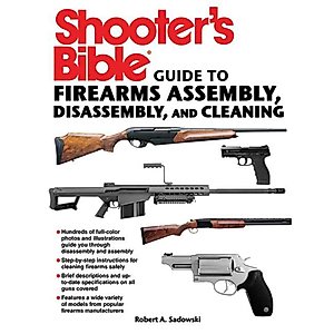 Shooter's Bible Guide to Firearms Assembly, Disassembly, and Cleaning