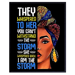 Motivational Inspirational Wall Art & Decor - Black African American Women Woman Girls - They Whispered to Her You Cannot Withstand The Storm She Whispered Back I Am The Storm Sign - Positive Quotes