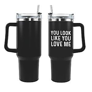 liabiliies 40 oz Tumbler with Handle You Look Like You Love Me Tumbler with Lid and Straw Insulated Tumbler Stainless Steel Tumblers