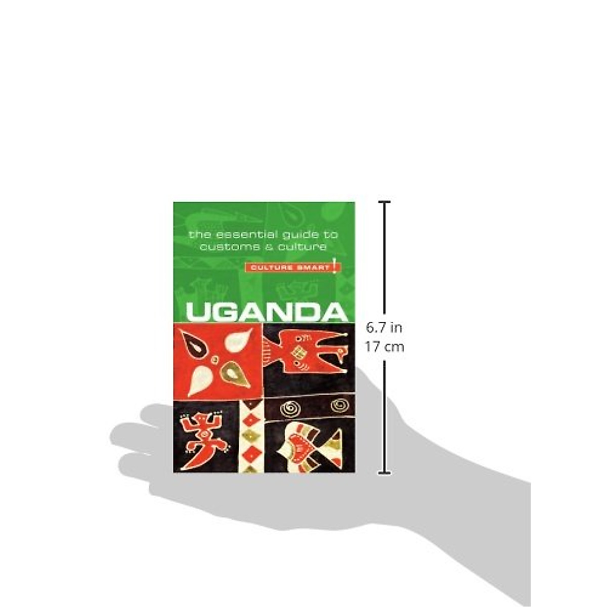 Uganda - Culture Smart!: The Essential Guide to Customs & Culture