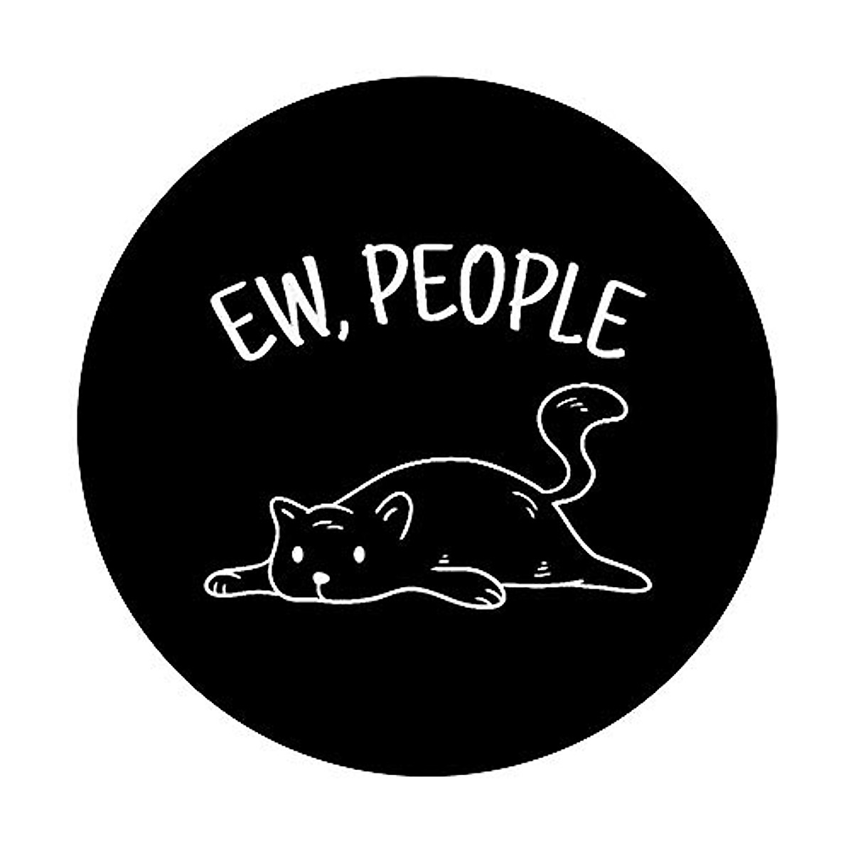 Ew People Cat Cats Meow Kitty Lovers Hate People Gift PopSockets Swappable PopGrip