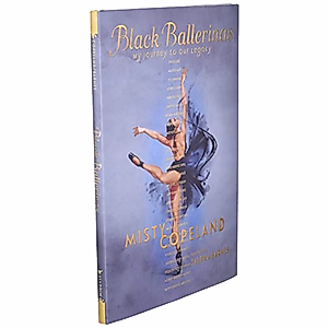 Black Ballerinas: My Journey to Our Legacy