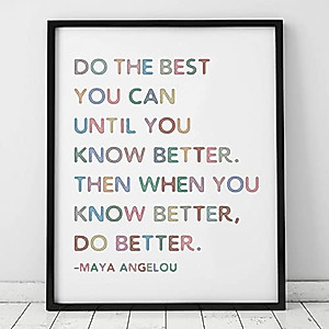 Do The Best You Can Until You Know Better, Maya Angelou Quote, School Decor, Teacher Classroom Sign, Positive Quotes, Inclusive Classroom Wall Decor, Teacher Sign, No Frame (11X14 INCH)