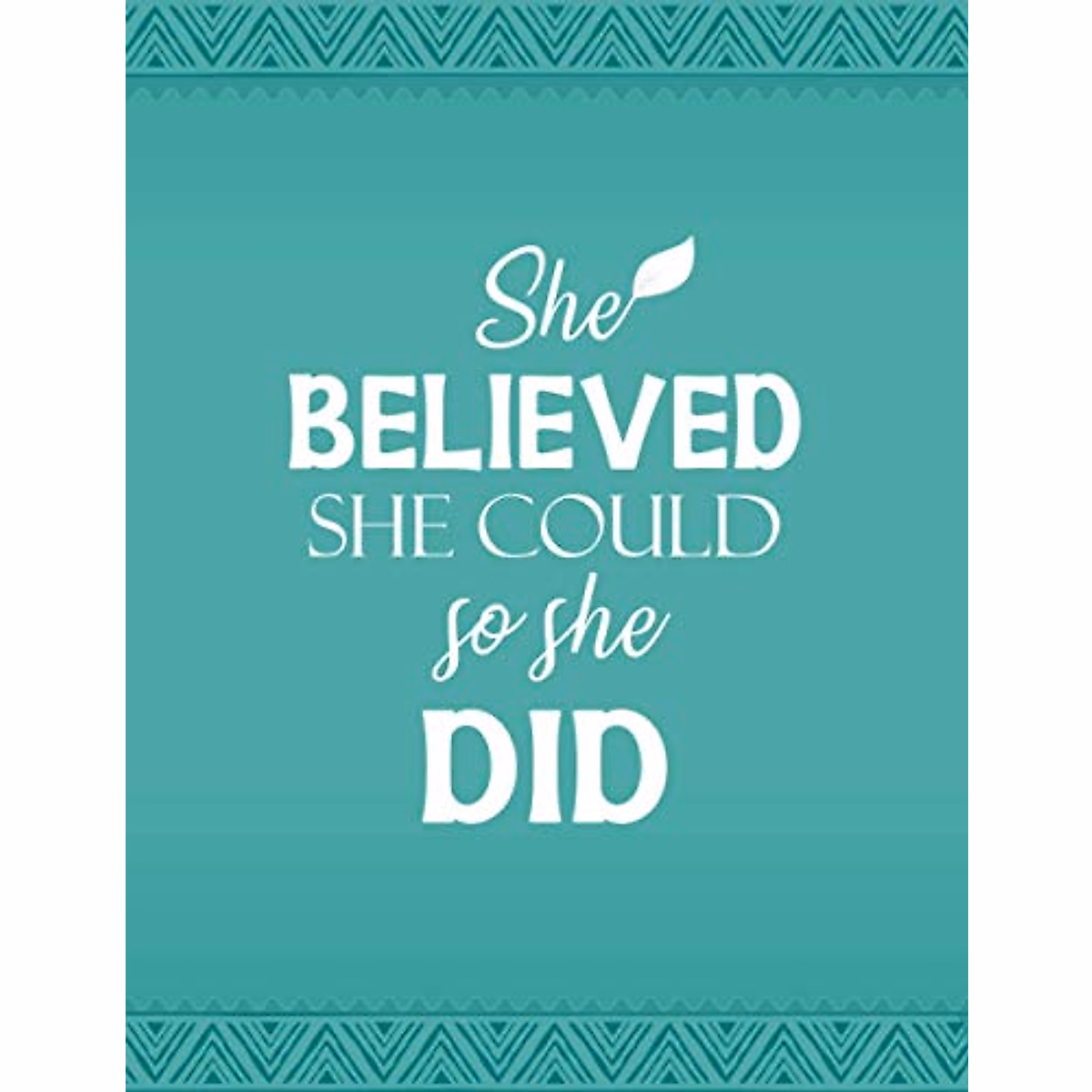 She Believed She Could So She Did: Inspirational Journal And Lined Notebook To Write In For Women & Girls | Mint Green Motivational Notebook With Quotes To Inspire