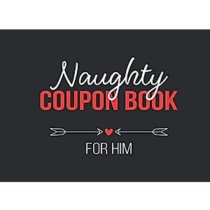 Naughty Coupon Book for Him: Dirty Fun Ideas For Sexual Adventures in the Bedroom | Sexy Gift for Valentine's, Birthdays and Anniversaries