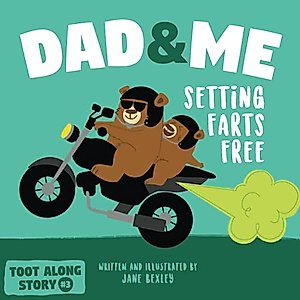 Dad And Me Setting Farts Free: A Funny Read Aloud Picture Book For Fathers And Their Kids, A Rhyming Story For Families (Fart Dictionaries and Toot Along Stories)