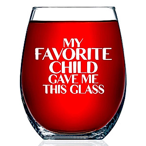 Favorite Child Gifts for Mom - My Favorite Child Gave Me This Glass - Funny Wine Glass for Mom, Dad - Novelty Christmas, Birthday, Mom Gifts From Daughter or Son - 15oz Made in USA