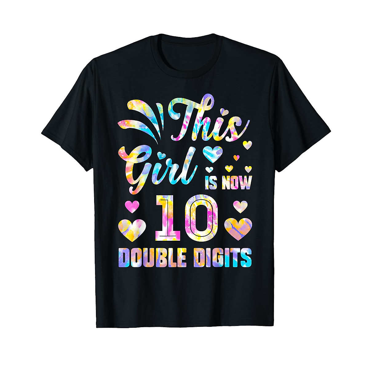 10th Birthday Gift This Girl Is Now 10 Double Digits Tie Dye T-Shirt