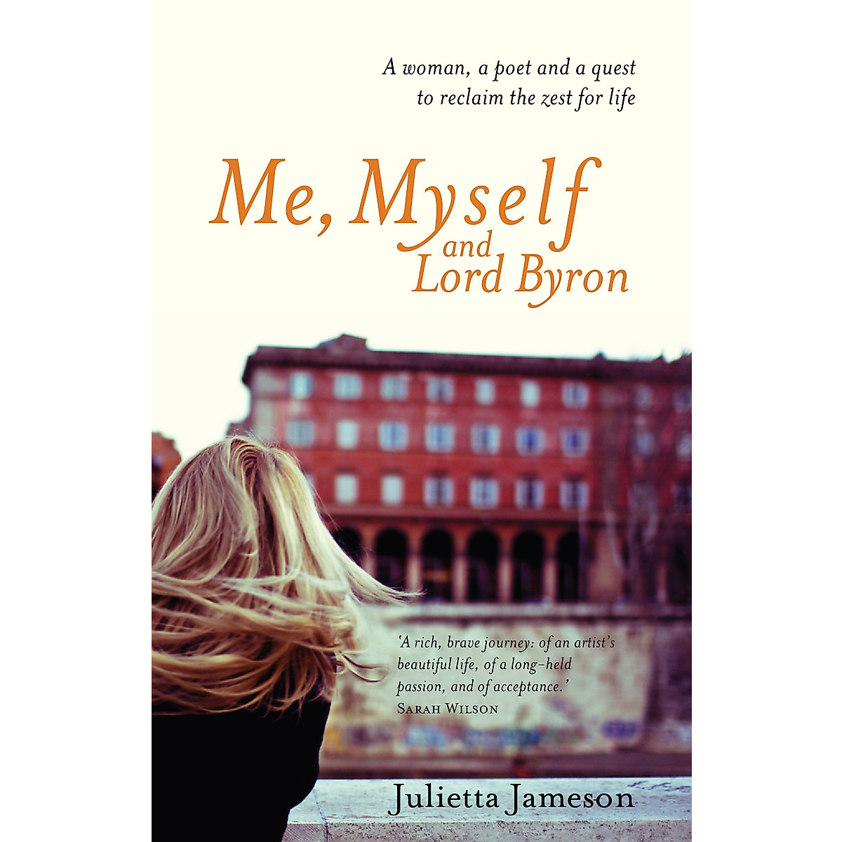 Me, Myself and Lord Byron: A Woman, a Poet and a Quest to Reclaim the Zest for Life