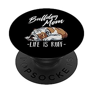 Funny English Bulldog Gift Apparel Bulldog Mom Life Is Ruff PopSockets Grip and Stand for Phones and Tablets