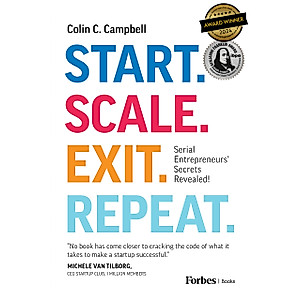 Start. Scale. Exit. Repeat.: Serial Entrepreneurs' Secrets Revealed!