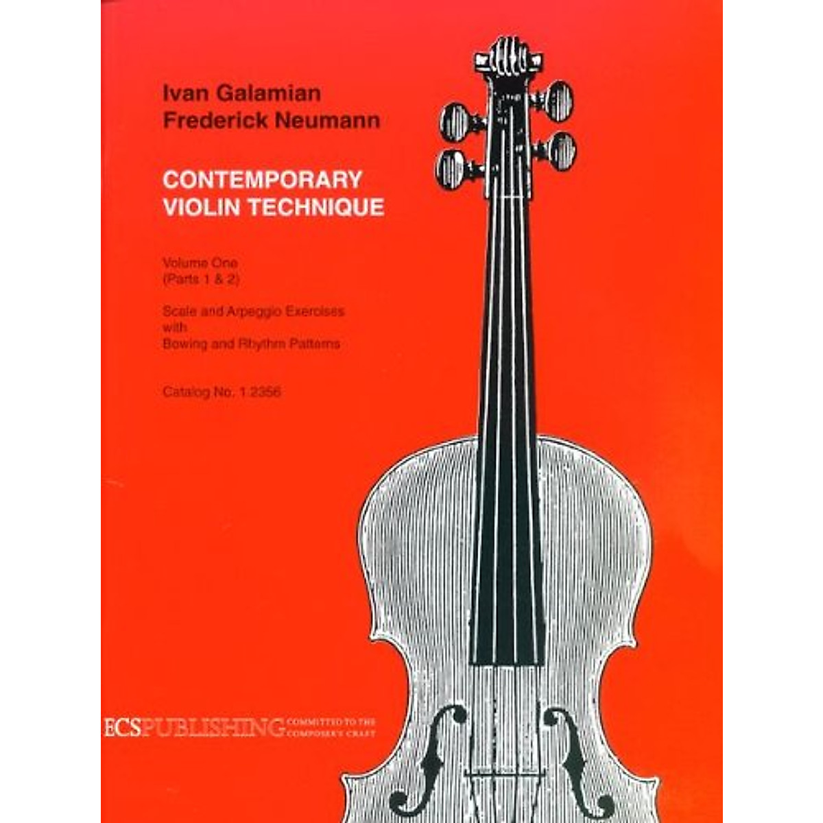 Contemporary Violin Technique, Volume 1: Scale and Arpeggio Exercises with Bowing and Rhythm Patterns by Frederick Neumann and Ivan Galamian