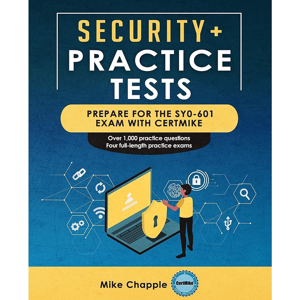 Security+ Practice Tests (SY0-601): Prepare for the SY0-601 Exam with CertMike