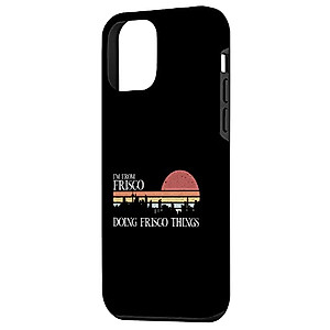 iPhone 12 mini I'm from Frisco doing Frisco things Case