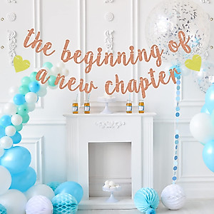 The Beginning of a New Chapter Banner - Farewell Party Decorations - Graduation, Retirement, Baby Shower, Engagement, Job Change, Goodbye Party Decorations, Rose Gold Glitter