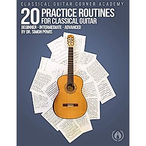 20 Practice Routines for Classical Guitar: Graded exercises and studies for classical guitar pre-written in a clear and structured progression.