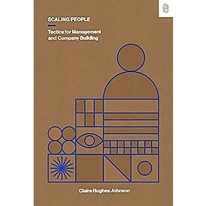 Scaling People: Tactics for Management and Company Building