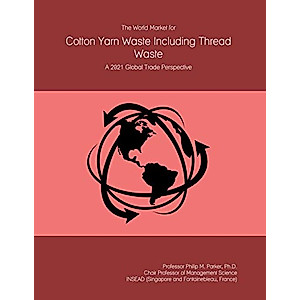 The World Market for Cotton Yarn Waste Including Thread Waste: A 2021 Global Trade Perspective