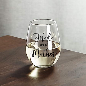 Momstir Tired as a Mother Funny Wine Glass, Gift Ideas For Working Mommies, The Perfect Present For Daughters, Mothers,& Grandmas From Husbands, Sons, & Dads 15oz for Moms