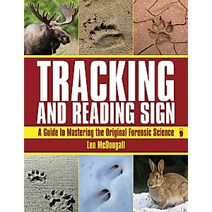 Tracking and Reading Sign: A Guide to Mastering the Original Forensic Science