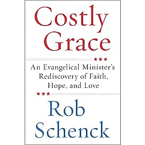 Costly Grace: An Evangelical Minister's Rediscovery of Faith, Hope, and Love
