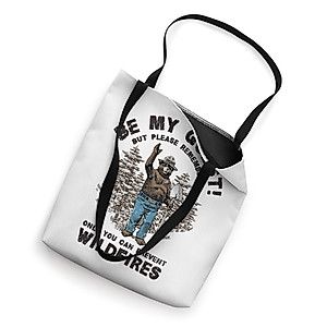 Smokey Bear Be My Guest, But Please Remember... Tote Bag