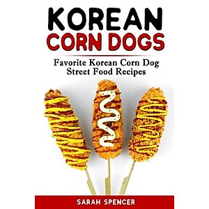 Korean Corn Dogs: Favorite Korean Corn Dog Street Food Recipes