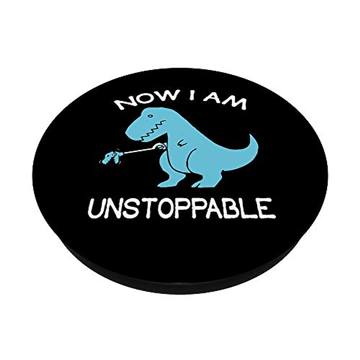 Now I'm Unstoppable - Funny T-Rex Dinosaur PopSockets Swappable PopGrip