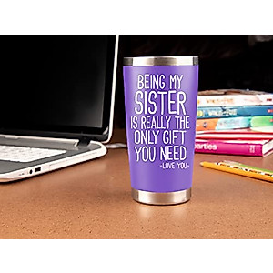 KLUBI Sister Gifts from Sister Brother - Being My Sister is the Only Gift You Need 20oz Tumbler Coffee Mug Purple- Funny Gift Idea for Sister, Birthday, Cute