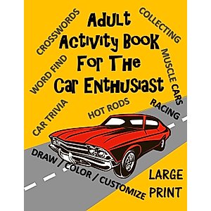 Adult Activity Book for the Car Enthusiast: Large Print Crosswords, Word Find, Car Trivia, Matching, Color and Customize and More (Adult Activity Books)