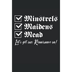 Minstrels, Maidens, Mead: Renaissance Faire Notebook, Ren Faire Journal, Medium Ruled, 100 Pages, 6"x9"