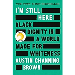 I'm Still Here: Black Dignity in a World Made for Whiteness