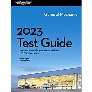 2023 General Mechanic Test Guide: Study and prepare for your aviation mechanic FAA Knowledge Exam (ASA Fast-Track Test Guides)