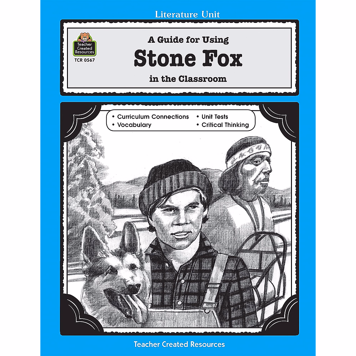 A Guide for Using Stone Fox in the Classroom (Literature Units)