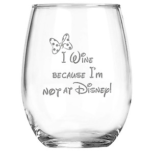 Bow- I Wine because Im not at ... 15 oz Dishwasher Safe - Minnie Mickey Inspired Wine Gift - 21st Birthday Graduation - Gift for Women - Mom - Couples Anniversary