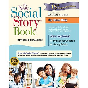The New Social Story Book, Revised and Expanded 15th Anniversary Edition: Over 150 Social Stories that Teach Everyday Social Skills to Children and Adults with Autism and their Peers