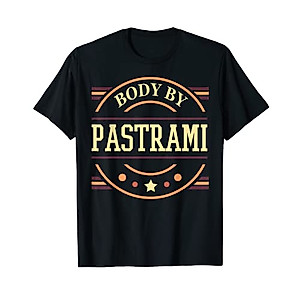 Body By Pastrami - Funny Foodie Meat Eater Gift T-Shirt