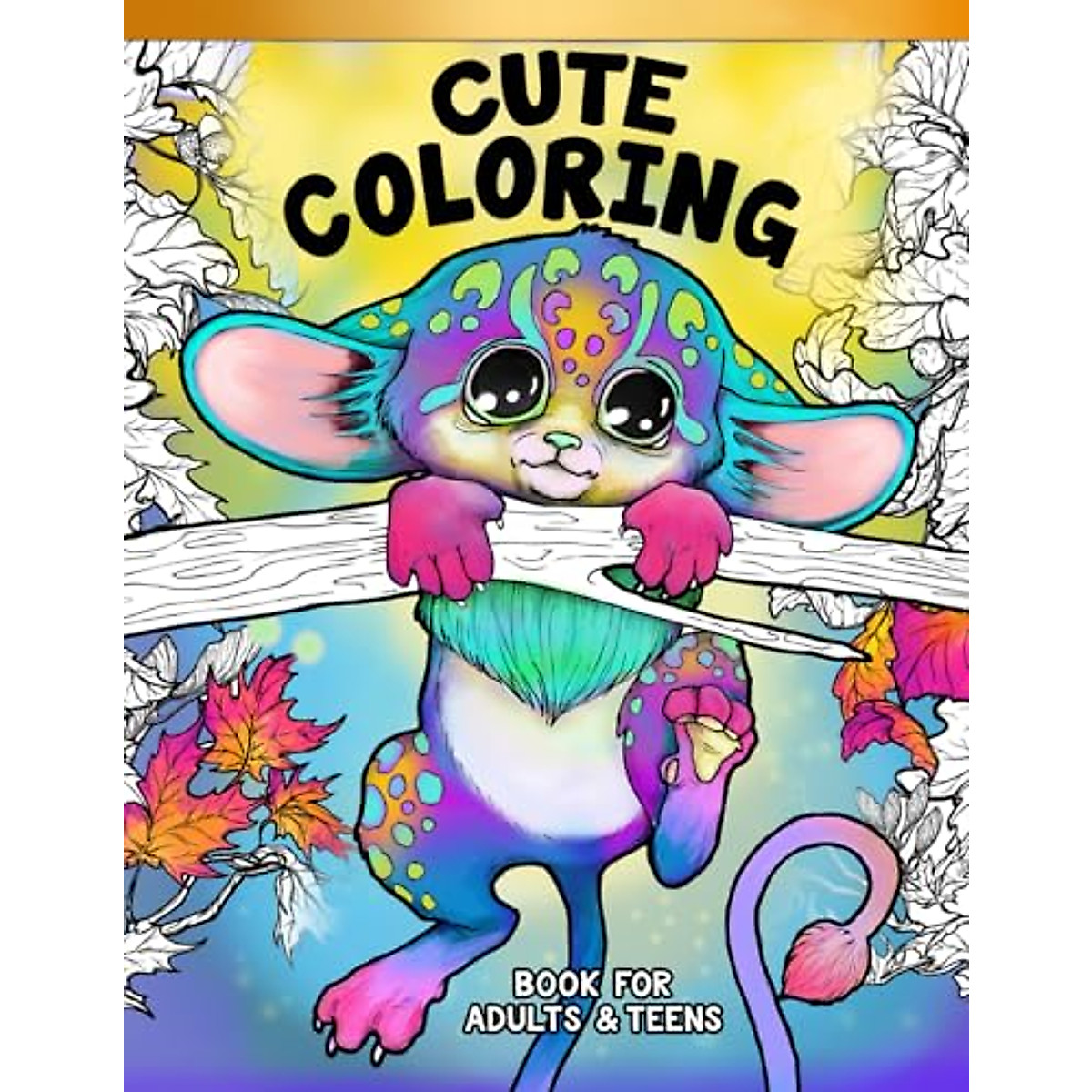 Cute Coloring Book For Adults and Teens: Adorable Fantasy Animals To Color