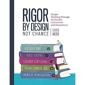 Rigor by Design, Not Chance: Deeper Thinking Through Actionable Instruction and Assessment