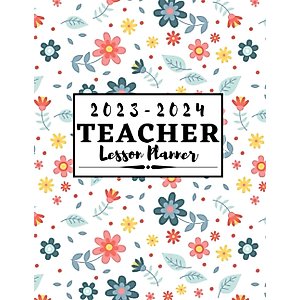 2023-2024 Teacher Lesson Planner: Organize, Plan, and Educate,From August 2023 to July 2024,8.5"x11" A Teacher's Guide to Organization and Progress ... Planner 2023-2024 (Pretty Floral Design)