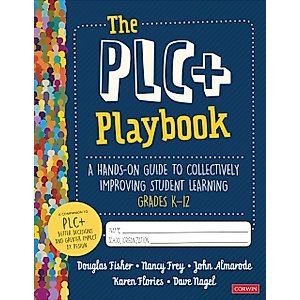 The PLC+ Playbook, Grades K-12: A Hands-On Guide to Collectively Improving Student Learning