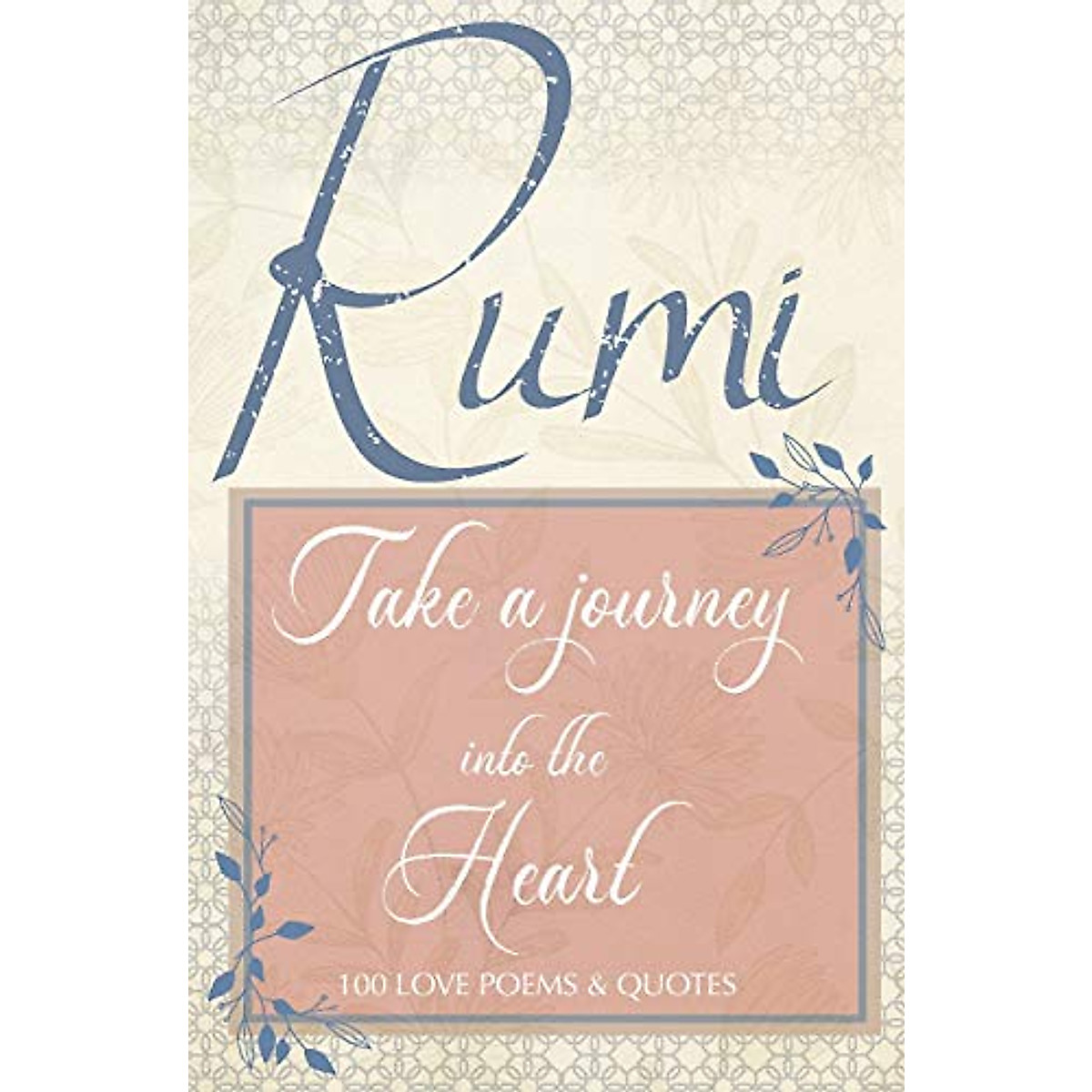 Rumi Love Poems and Rumi Quotes about Love: A Sweet Book of Rumi Poems and Quotes on Love, Romance and the Heart Connection - The perfect gift for the Rumi lover.