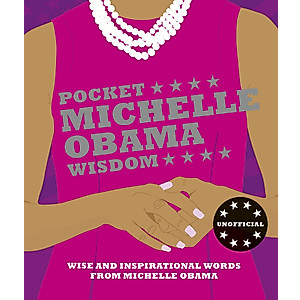 Pocket Michelle Obama Wisdom: Wise and Inspirational Words from Michelle Obama