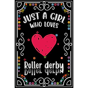 Just A Girl Who Loves Roller derby: Beautiful and Funny Gift for Roller derby Lovers | 120, 6x9, Blank Lined Pages Cool Diary Book Gift For Roller derby Enthusiasts