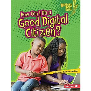 How Can I Be a Good Digital Citizen? (Lightning Bolt Books ® ― Our Digital World)