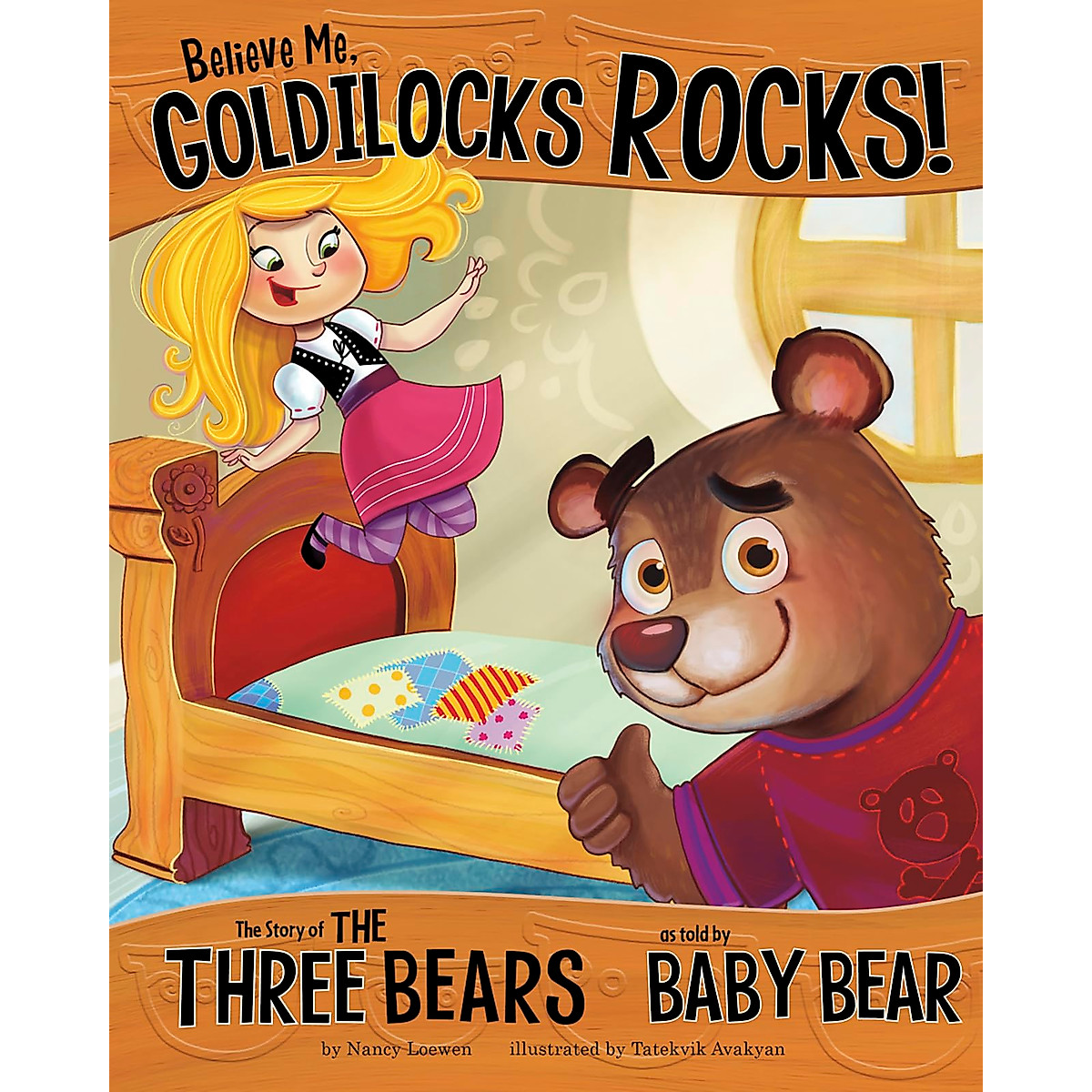 Believe Me, Goldilocks Rocks!: The Story of the Three Bears as Told by Baby Bear (The Other Side of the Story)