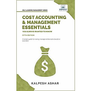 Cost Accounting and Management Essentials You Always Wanted to Know: 5th Edition (Self-Learning Management Series)