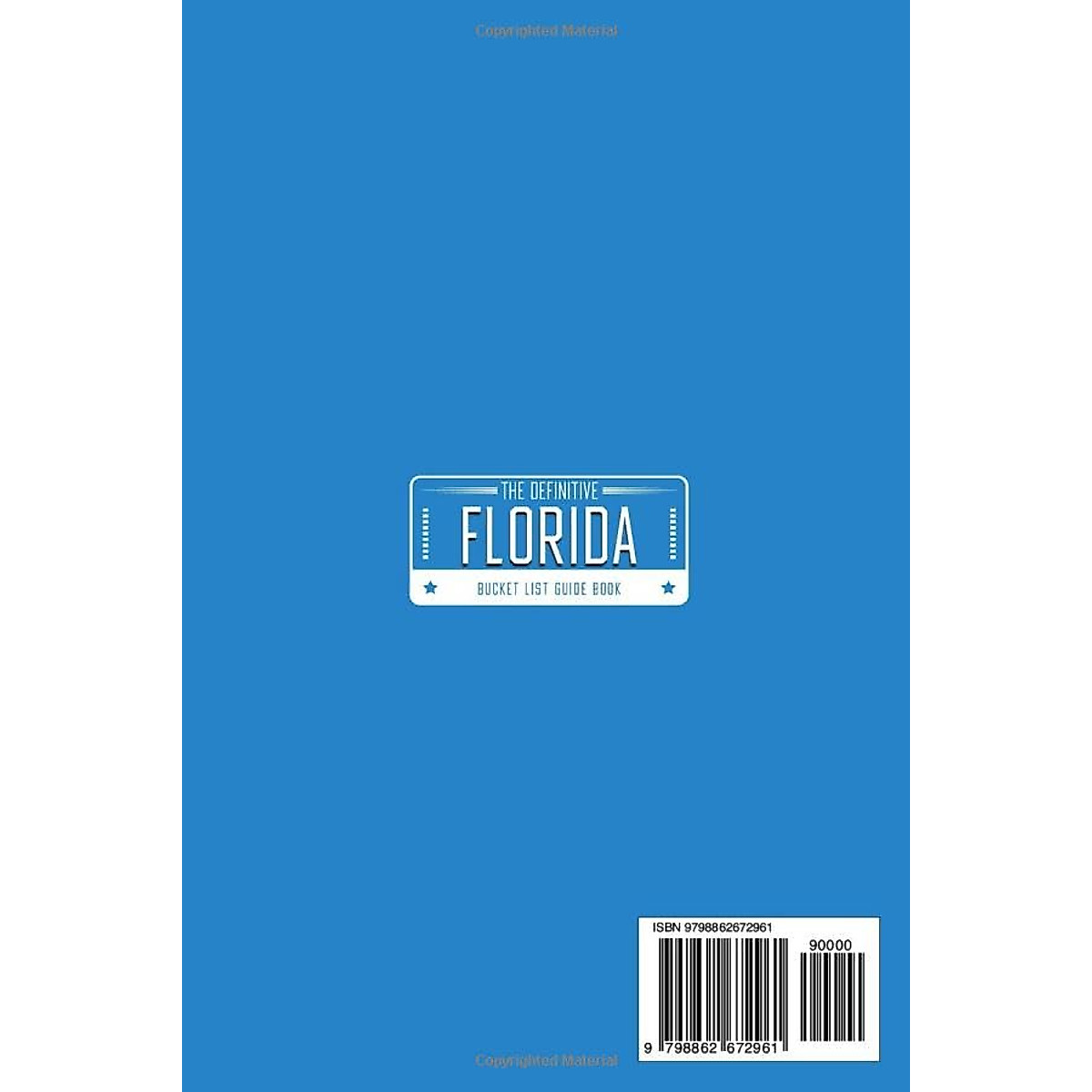 The Definitive Florida Bucket List Guide Book: Over 110 Incredible Journeys and Amazing Spots to Turn Your Travel Aspirations into Unforgettable Memories! | + Florida Map & Journal Log Section