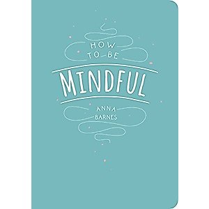 How to Be Mindful